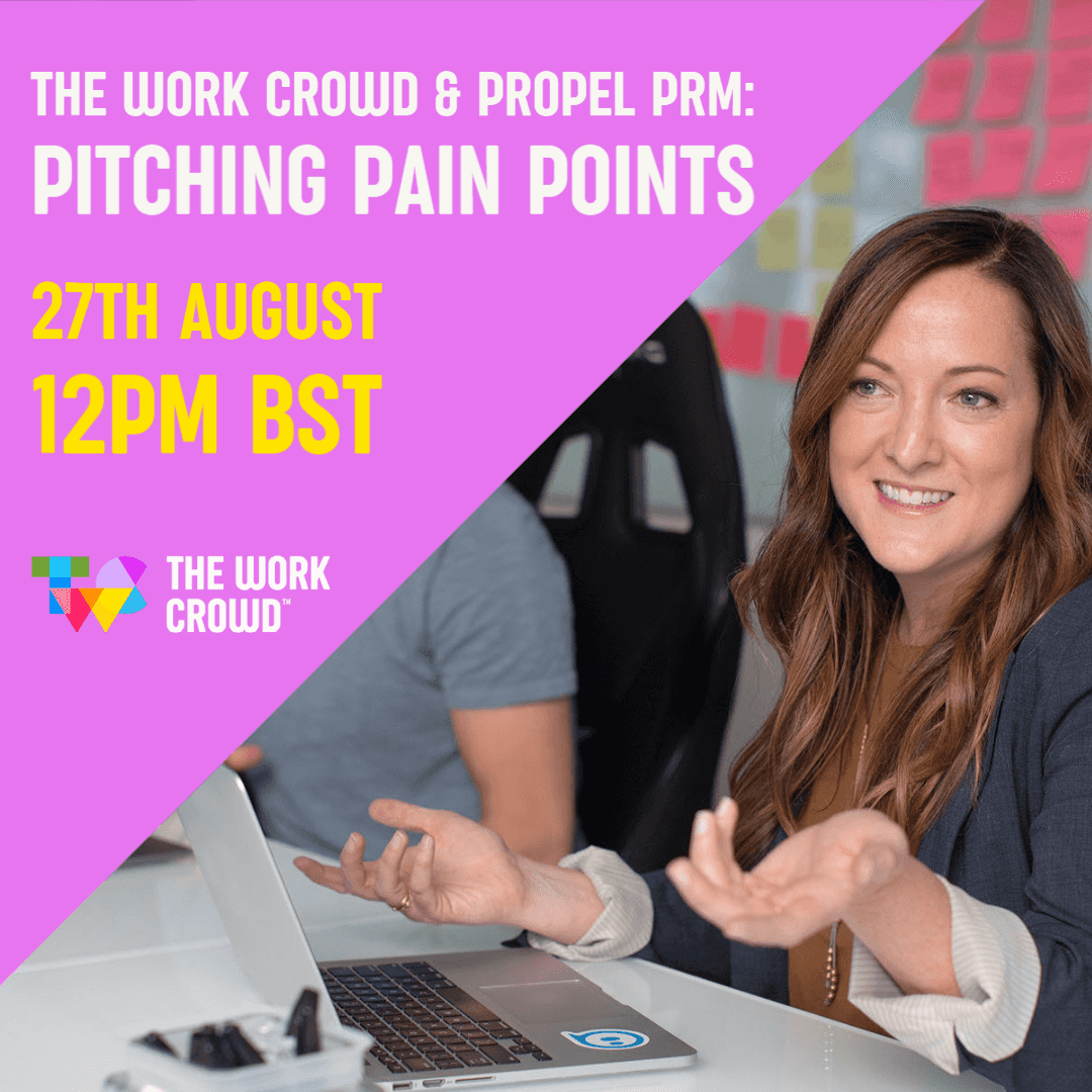 Propel PRM & The Work Crowd: Pitching Pain Points